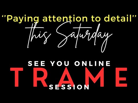 TRAME SESSION OCTOBER 2025 ''Paying Attention to Details''