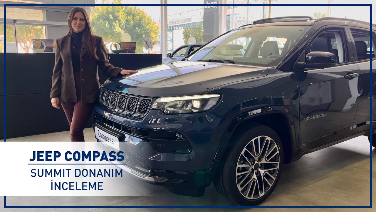 Jeep Compass - Summit Donanım Model Aracımızı Gelin Yakından Tanıyalım ...