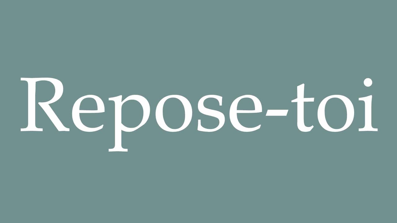 How to Pronounce ''Repose-toi'' (Rest) Correctly in French - YouTube