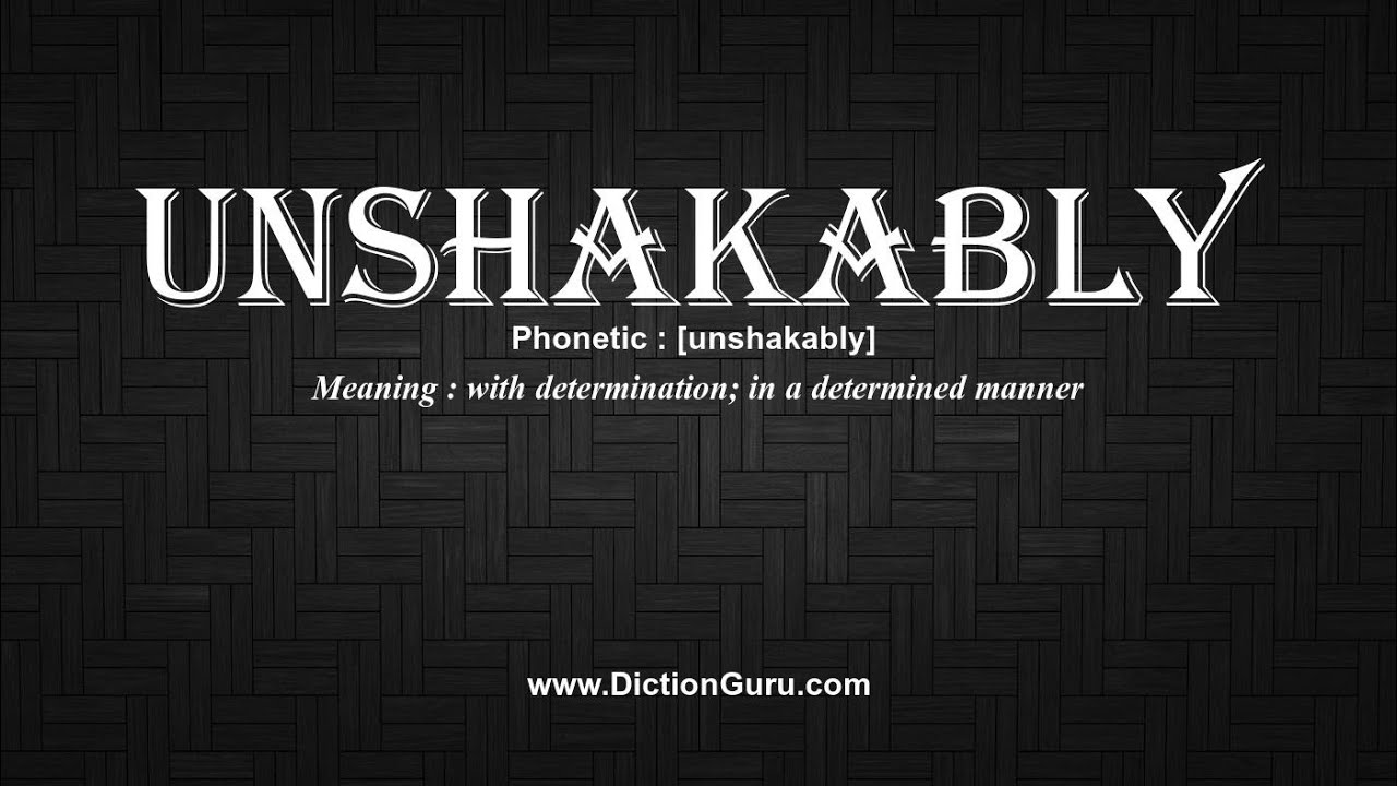 How to Pronounce unshakably with Meaning, Phonetic, Synonyms and ...