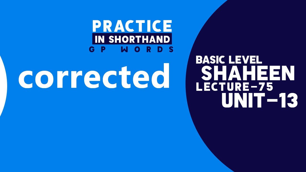 Shorthand GP Words "corrected" Unit- 13, Lecture- 75 @Shaheen Shorthand ...