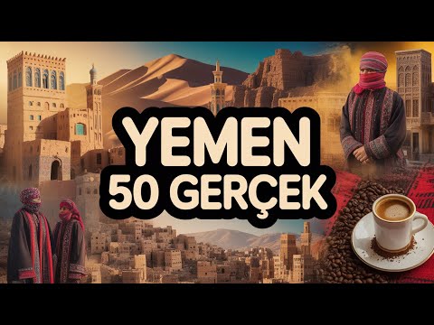 Yemen: Gözlerden Uzak 50 Büyüleyici Gerçek!