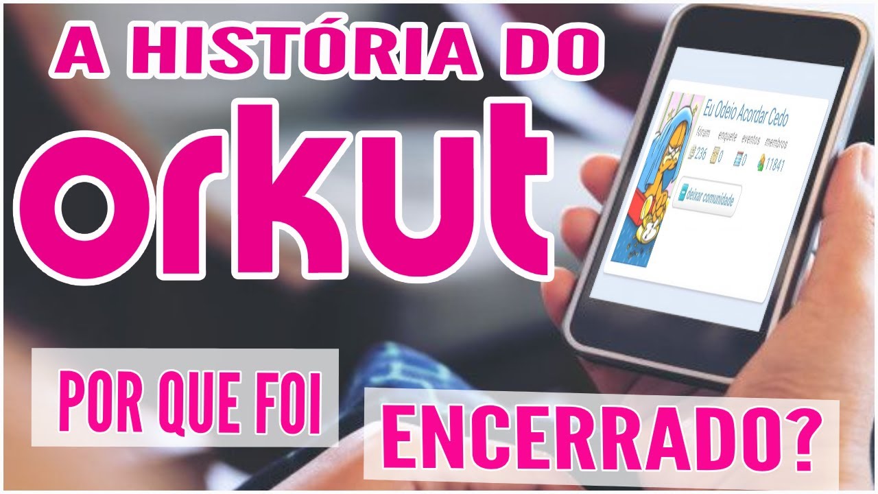 CONHEÇA A HISTÓRIA DO ORKUT - YouTube