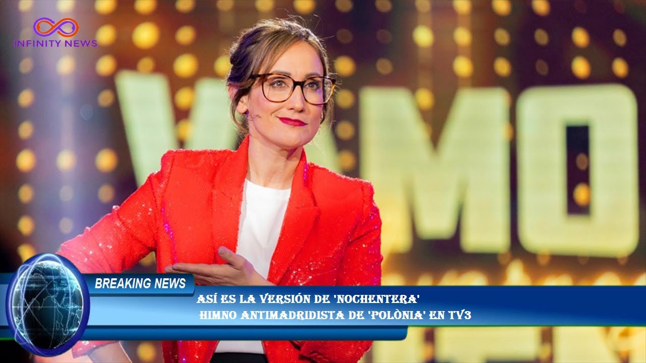 Así es la versión de 'Nochentera' himno antimadridista de 'Polònia' en ...