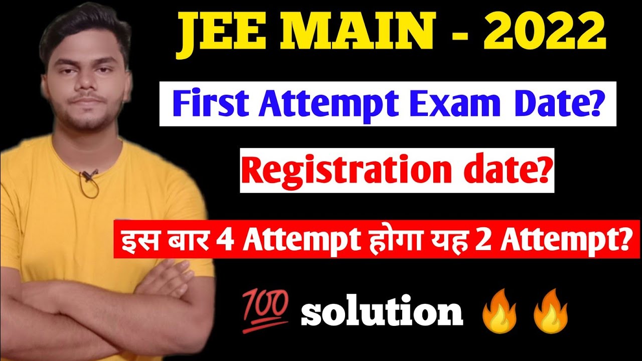JEE MAIN 2022 EXAM DATE JEE MAIN 2022 REGISTRATION DATE EXAM PATTERN jee-main-2022-exam-date-jee-main-2022-registration-date-exam-pattern