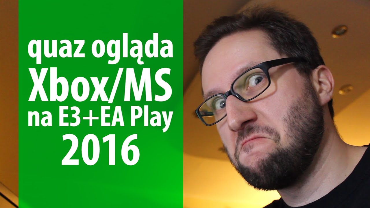 quaz ogląda E3 2016 #3: Xbox/Microsoft - YouTube