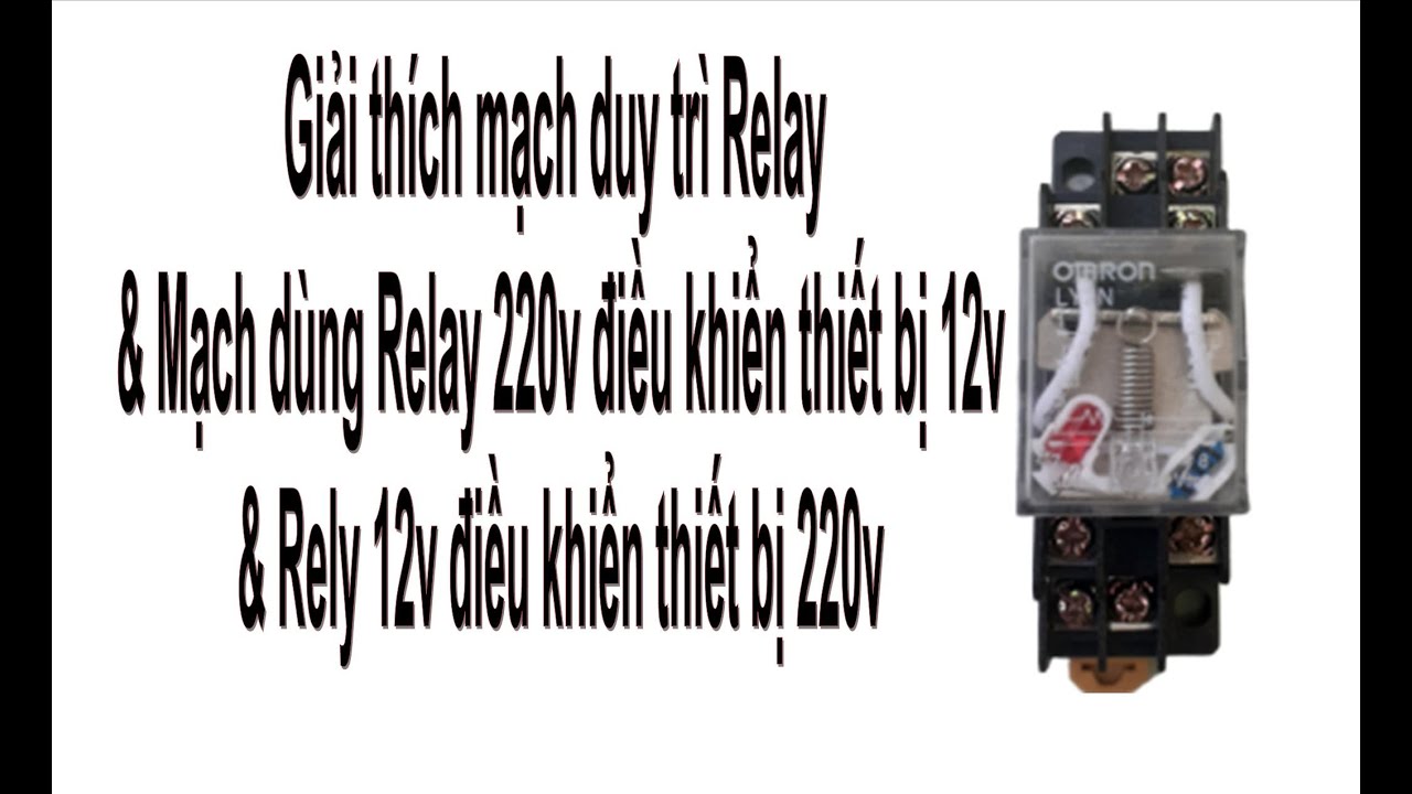 Giải thích mạch duy trì relay / và dùng relay 12v điều khiển thiết bị ...