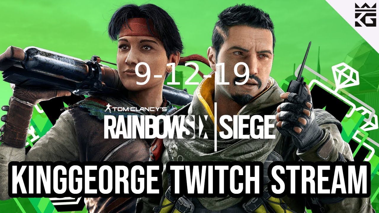 KingGeorge Rainbow Six Twitch Stream 9-12-19 - YouTube