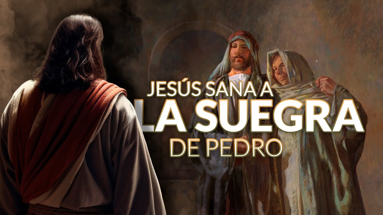 JESUS sana a la suegra de Pedro ¡Y cambia TODO! - YouTube