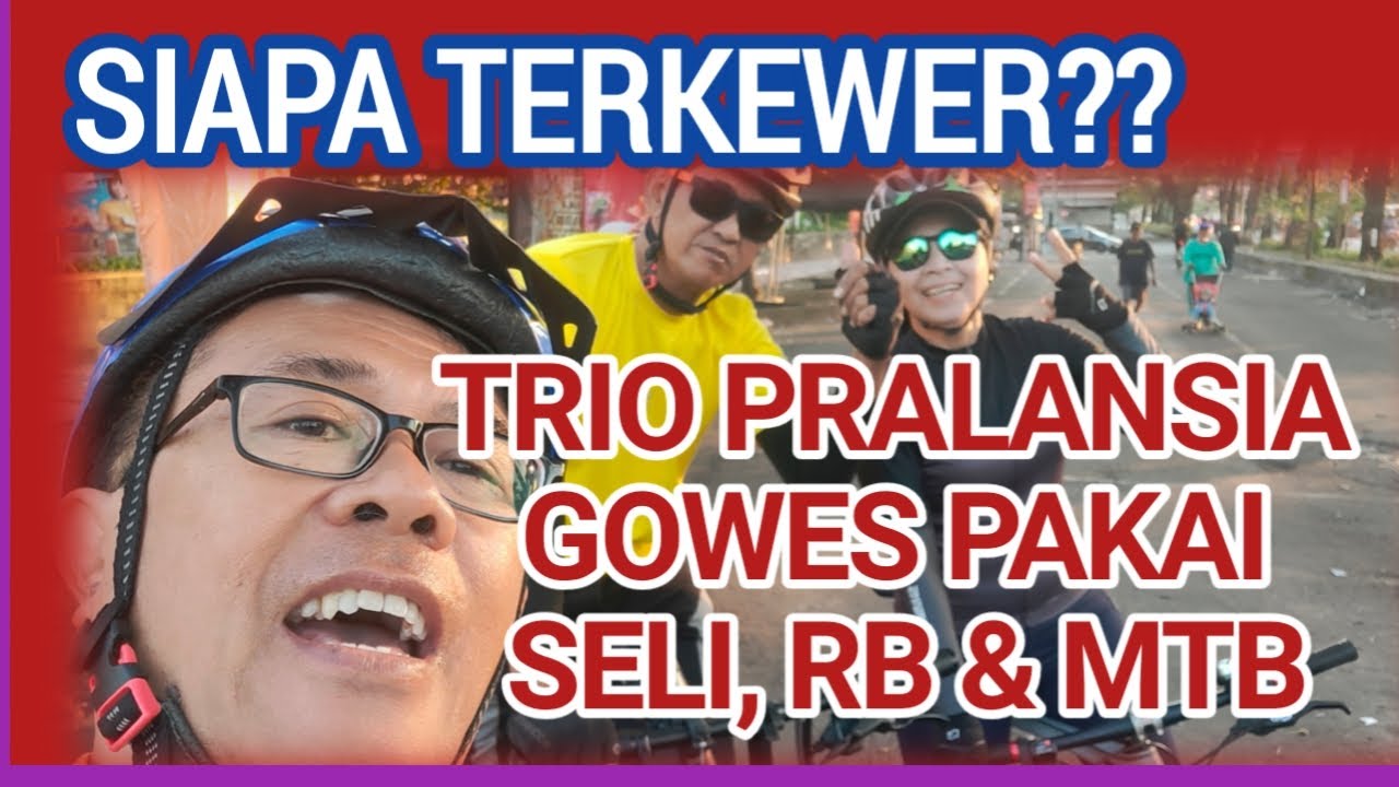 TRIO PRALANSIA GOWES PAKAI SELI, RB & MTB, SIAPA TERKEWER?? - YouTube