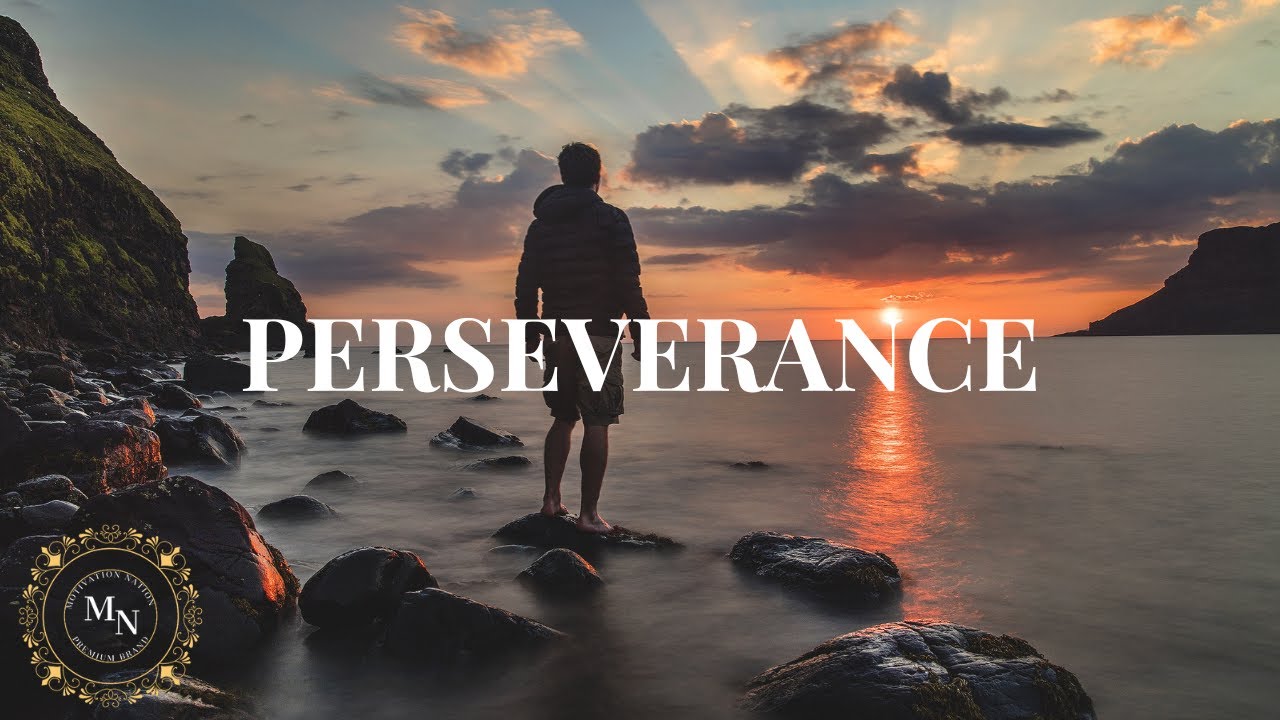 PERSEVERANCE: Keep pushing forward. Learn to build determination ...