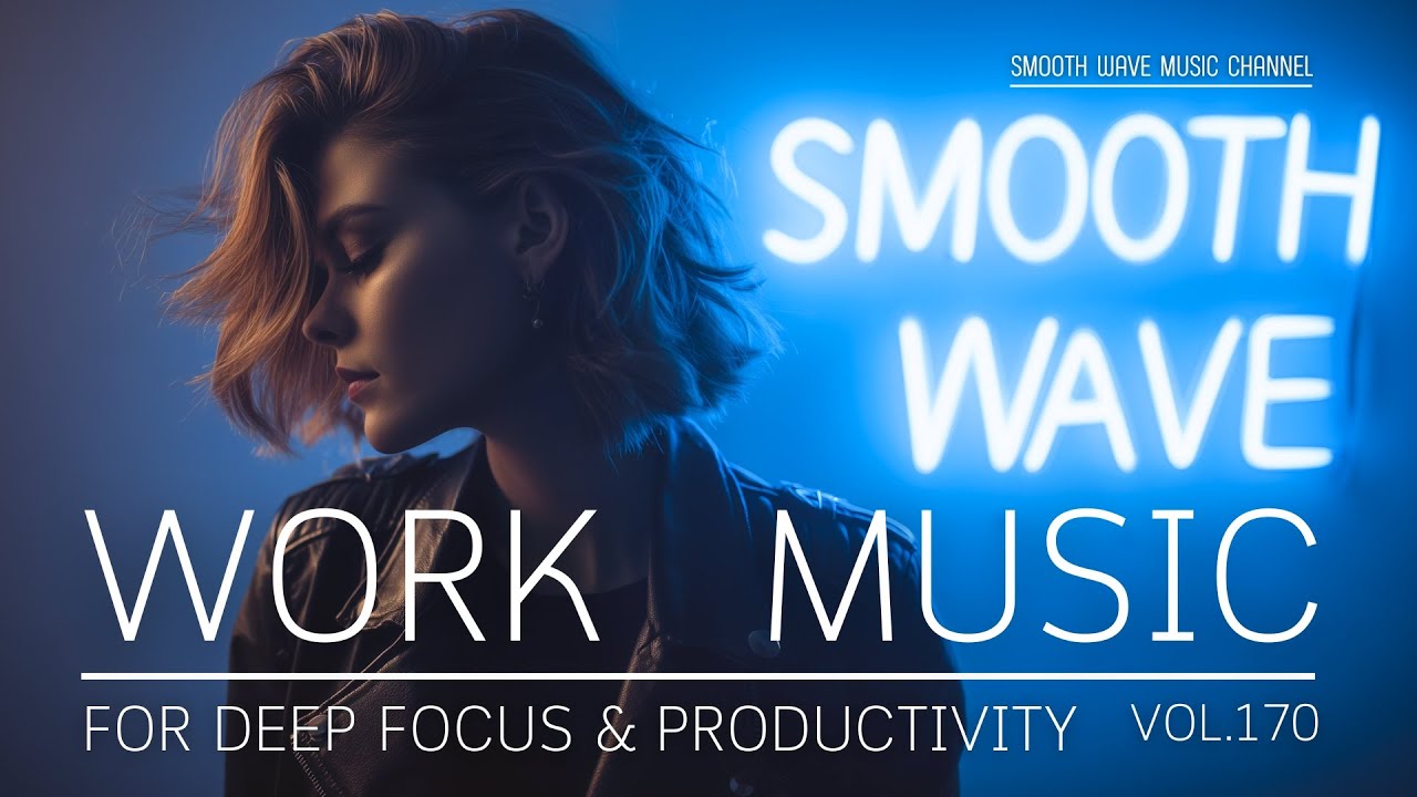Work Music for Deep Focus & Productivity | Calm Background to Stay in ...