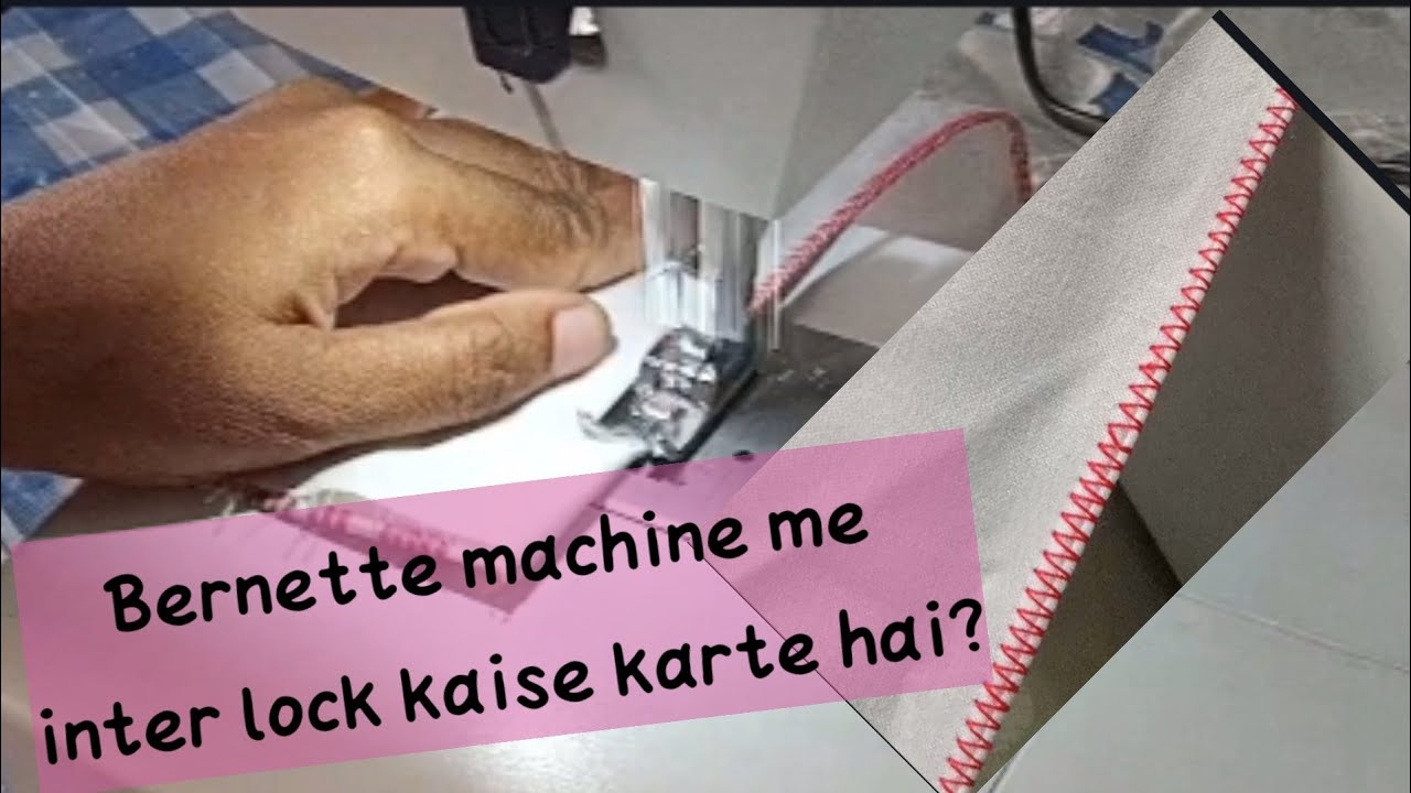 How to sew interlock in bernette sewing machine ..?Bernette machine me ...