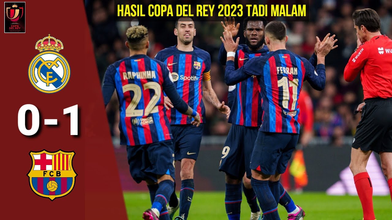Real Madrid vs Barcelona | Hasil Copa Del Rey 2023 Tadi Malam | Jadwal ...