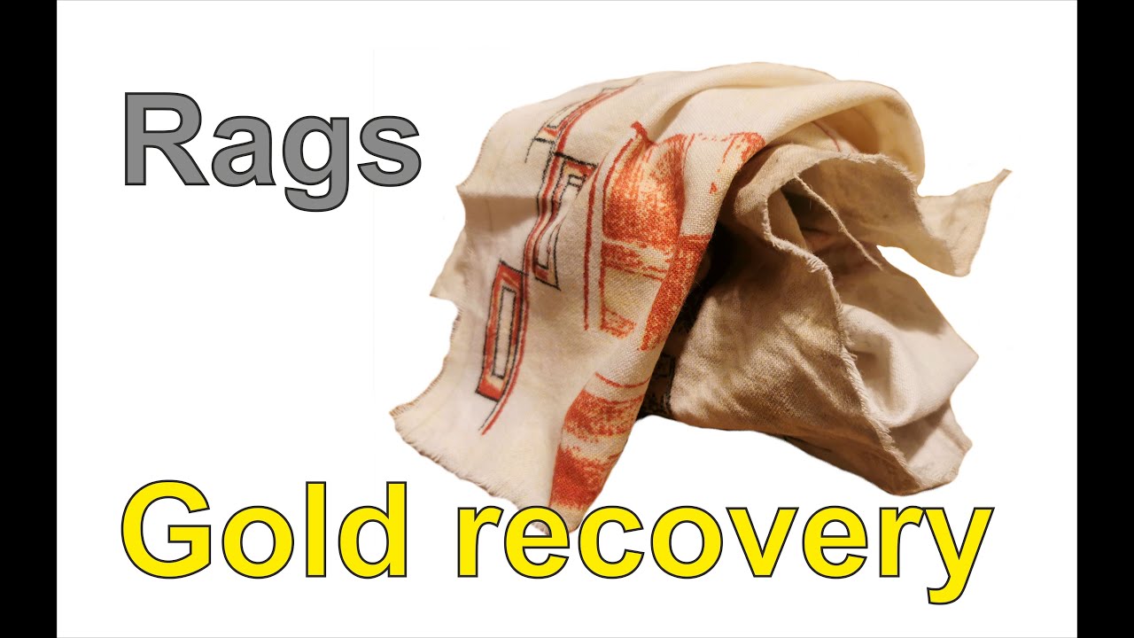 Rags - Gold recovery - YouTube