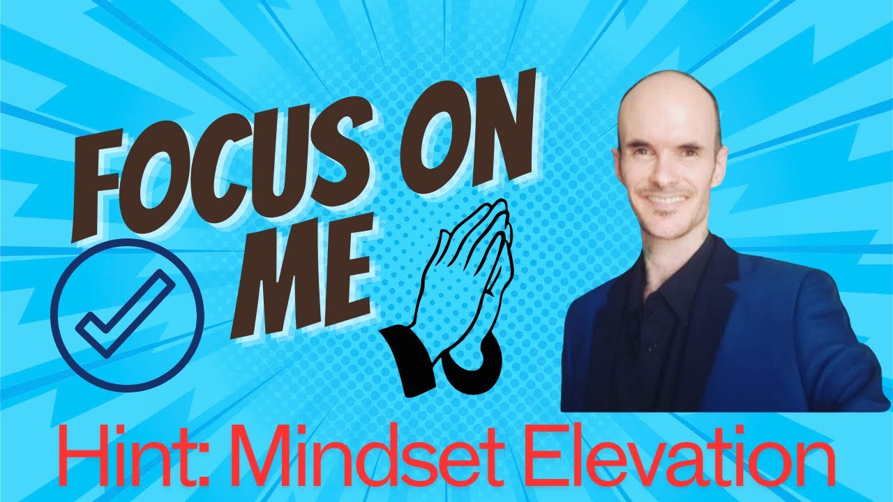 Discover the Secret to Mind Elevation | Focus on ME for Personal ...