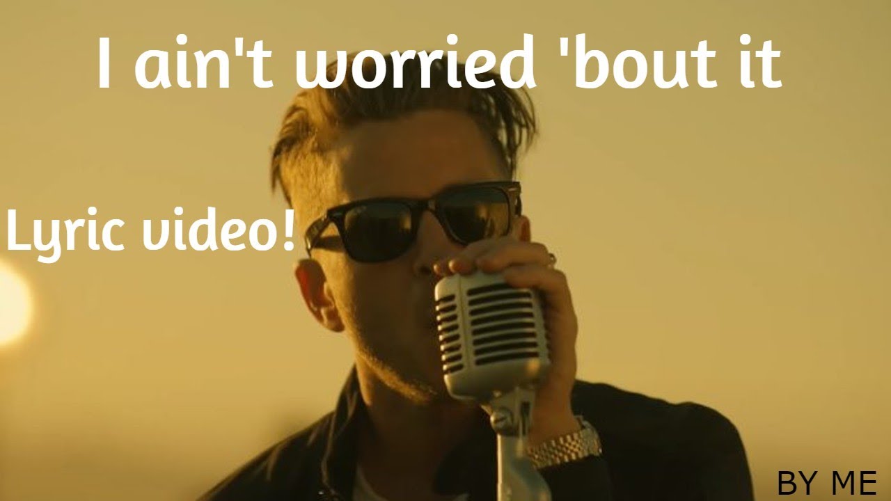 I ain't worried 'bout it - Lyric video - YouTube