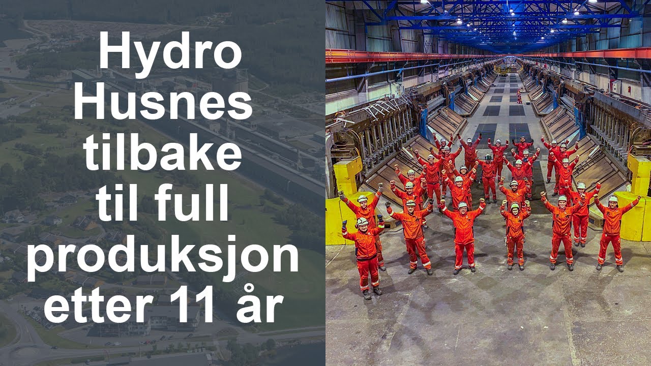 Aluminiumproduksjonen i B-hallen på Hydro Husnes i gang etter 11 år ...