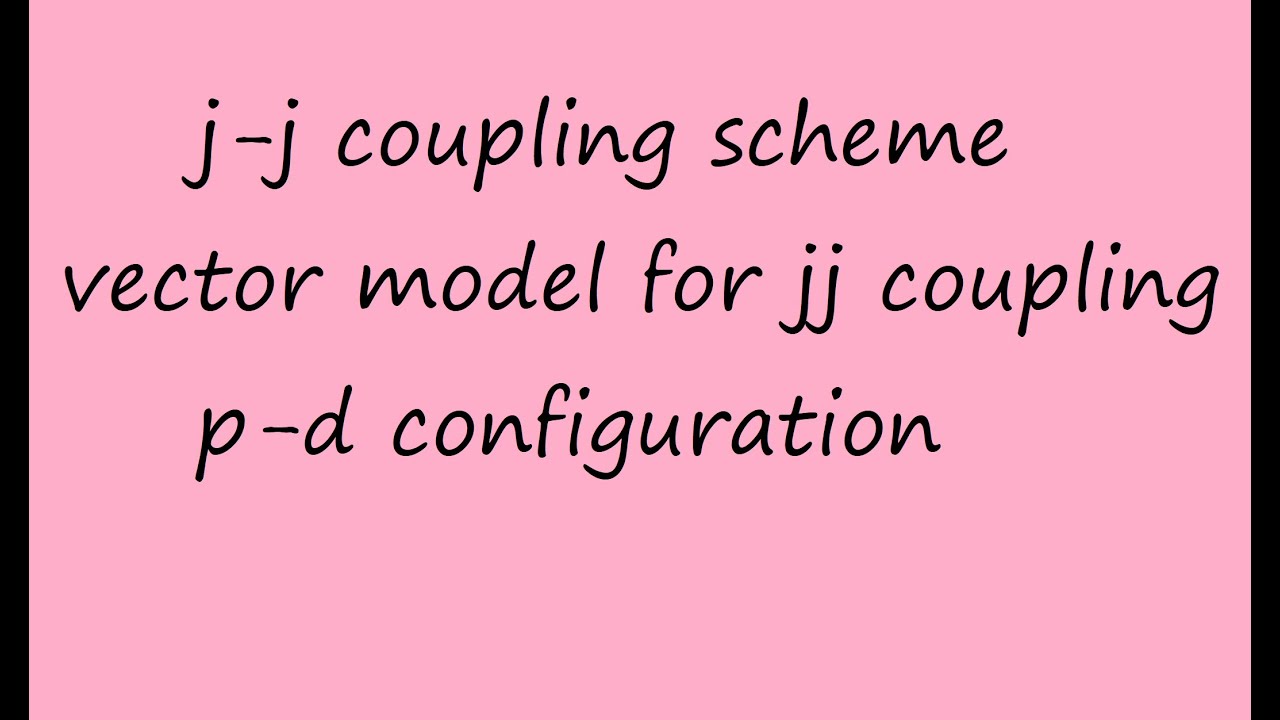 j j coupling scheme, vector model and p-d configuration - YouTube