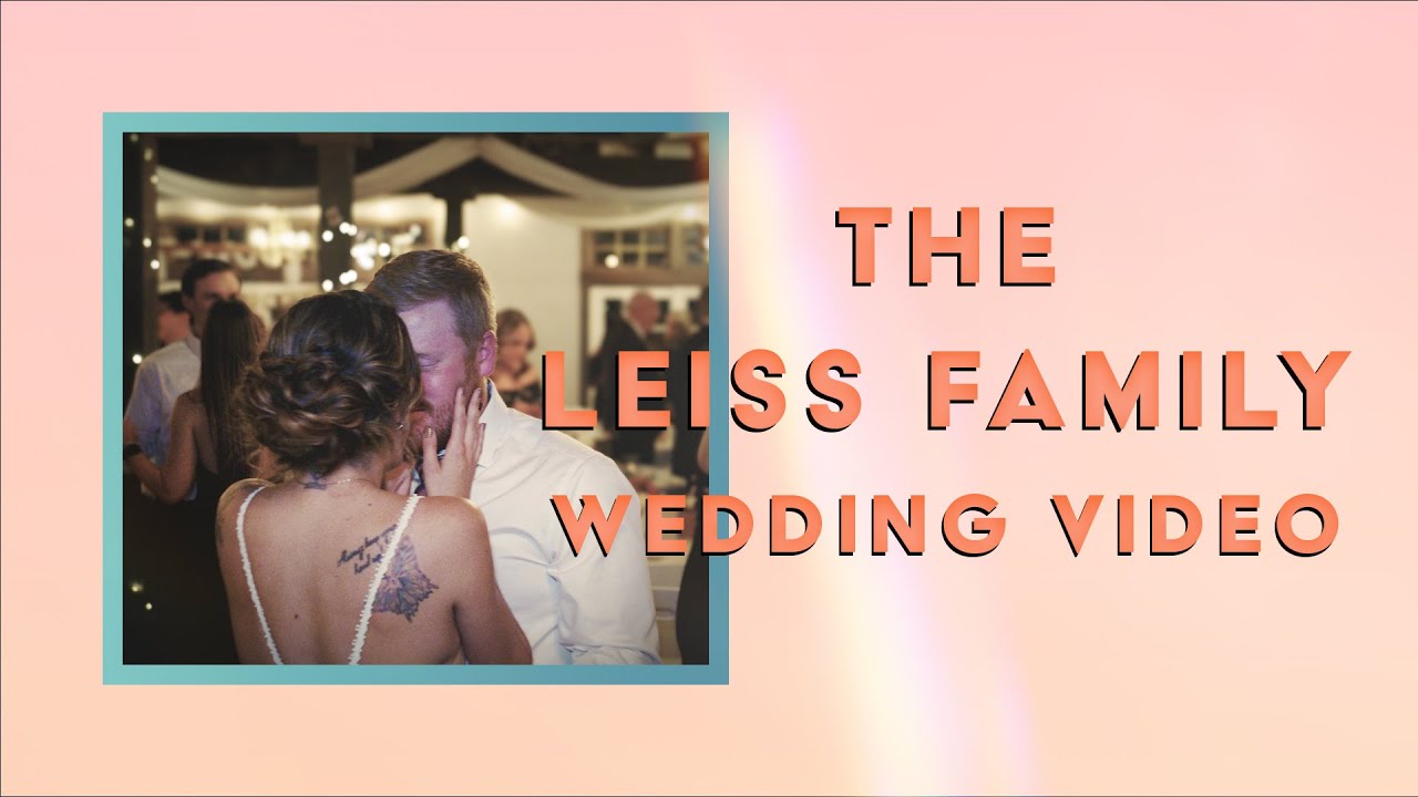 The Leiss Family Wedding Video - YouTube
