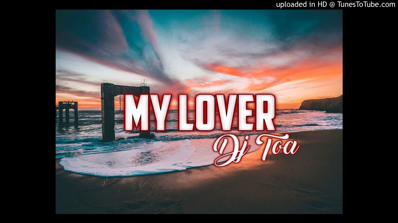 dj toa 2k17 - MY LOVER (REMIX) - YouTube