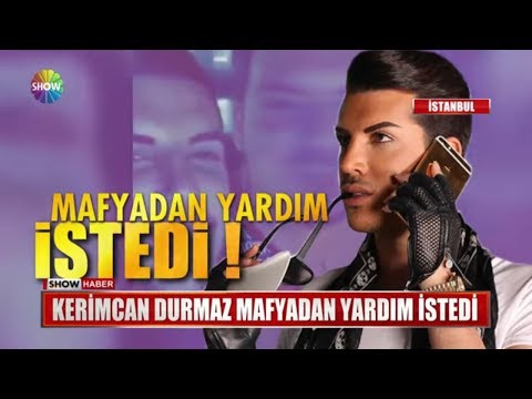 Kerimcan Durmaz mafyadan yardım istedi