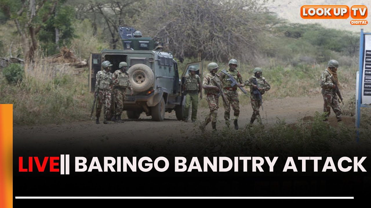 LIVE|| BARINGO BANDITRY ATTACK; 2 HOUR FIERCE GUN BATTLE ENSUED BETWEEN ...