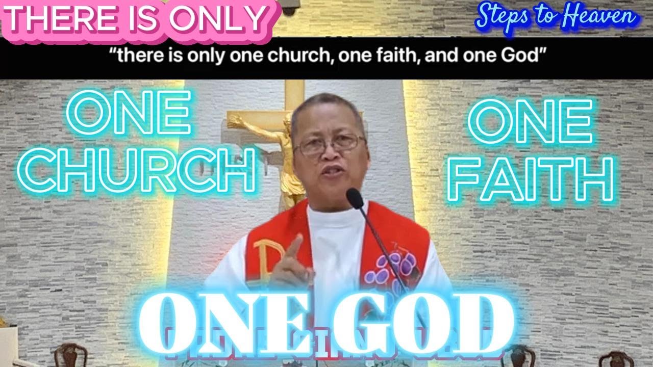 ** THERE IS ONLY ONE CHURCH, ONE FAITH, ONE GOD ** Homily ni Padre ...