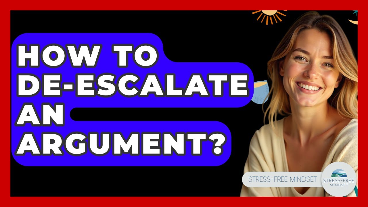 How To De-escalate An Argument? - Stress Free Mindset - YouTube