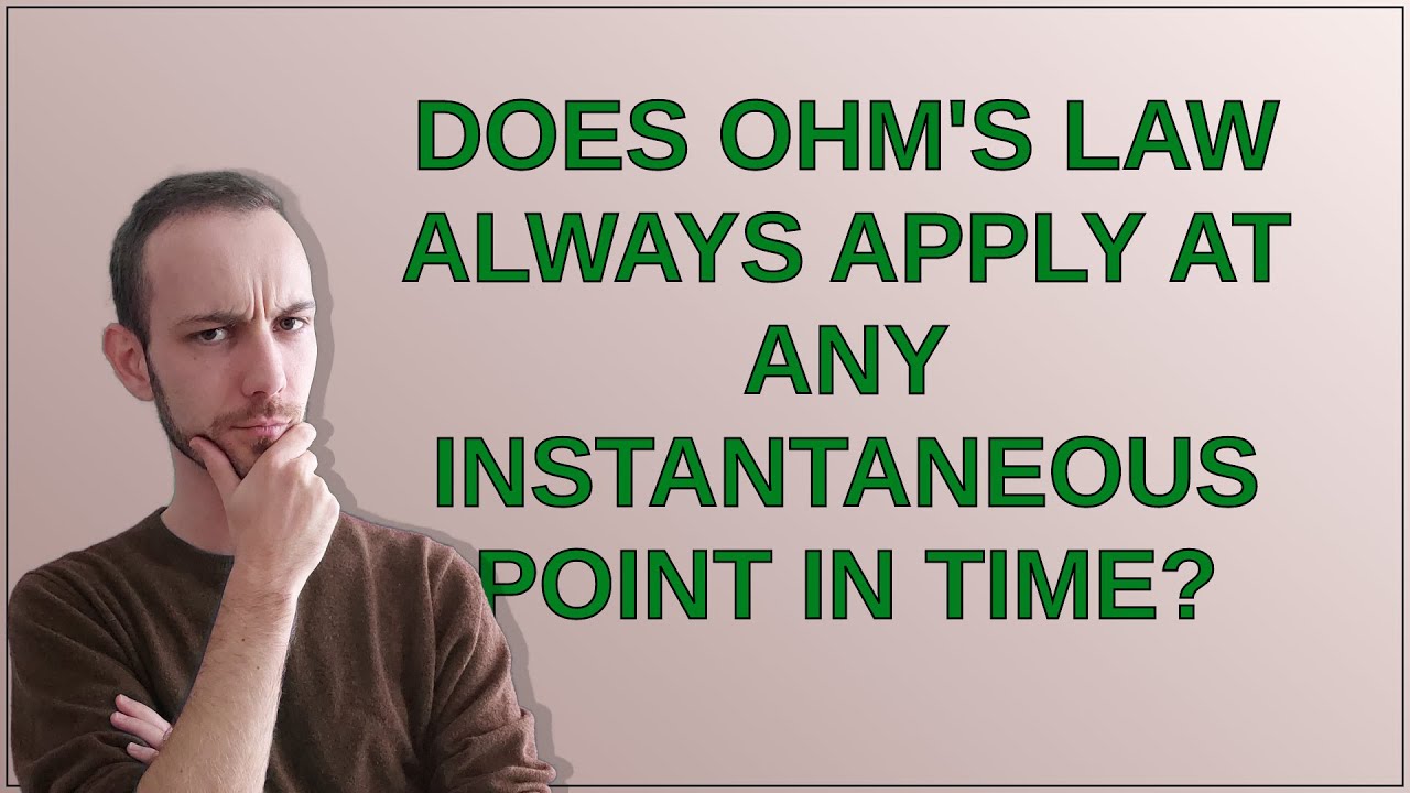 Does Ohm's law always apply at any instantaneous point in time? - YouTube
