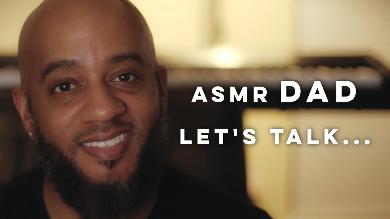 ASMR Roleplay | Dad Gives You "THE TALK" | Laid Back Fatherly Vibe ...