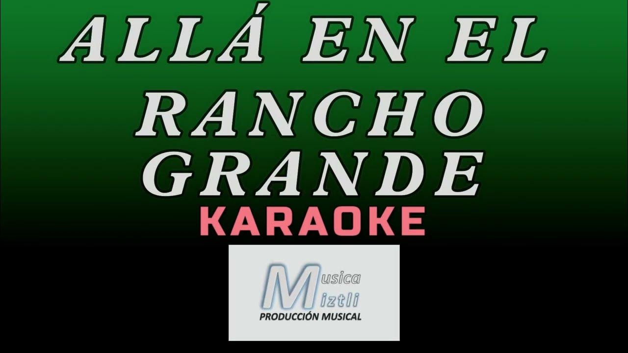 Allá en el Rancho Grande - Karaoke - Ranchera Mexicana - YouTube