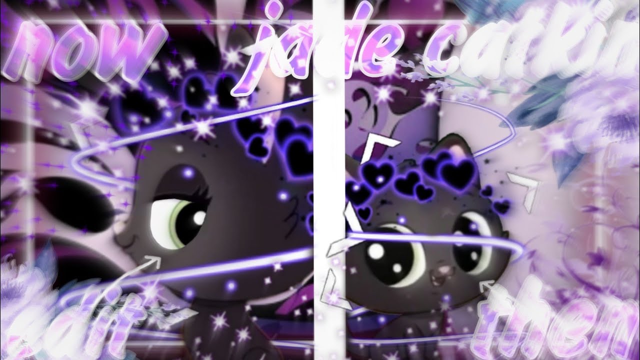 //Lps//jade catkin//then and now//edit// - YouTube