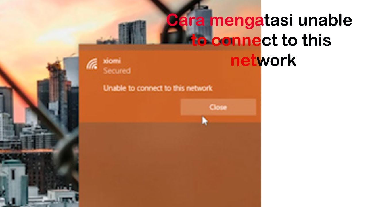 CARA MENGATASI "UNABLE TO CONNECT TO THIS NETWORK" PADA LAPTOP. - YouTube