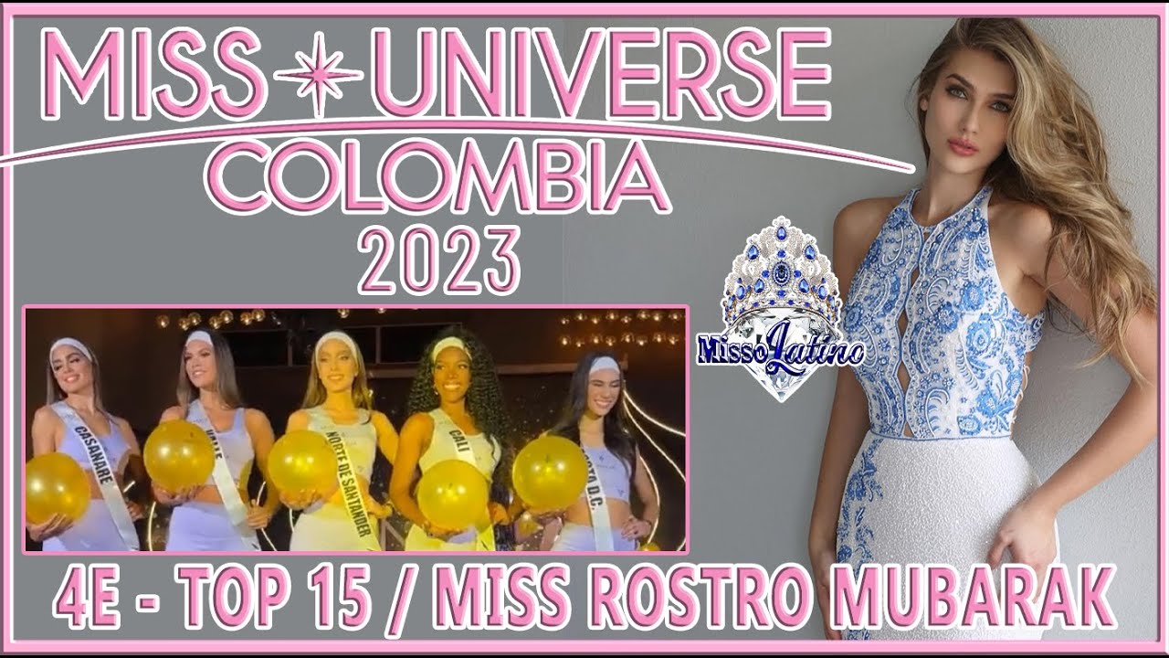 Miss Universe Colombia 2023 - 4E - Top 15 / Miss Rostro Mubarak - YouTube