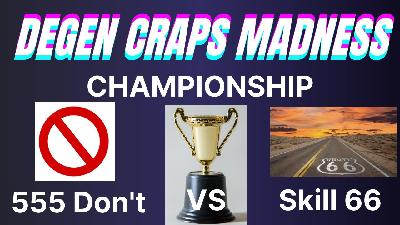 DEGEN CRAPS MADNESS CHAMPIONSHIP - 555 Don't vs. Skill 66 - YouTube