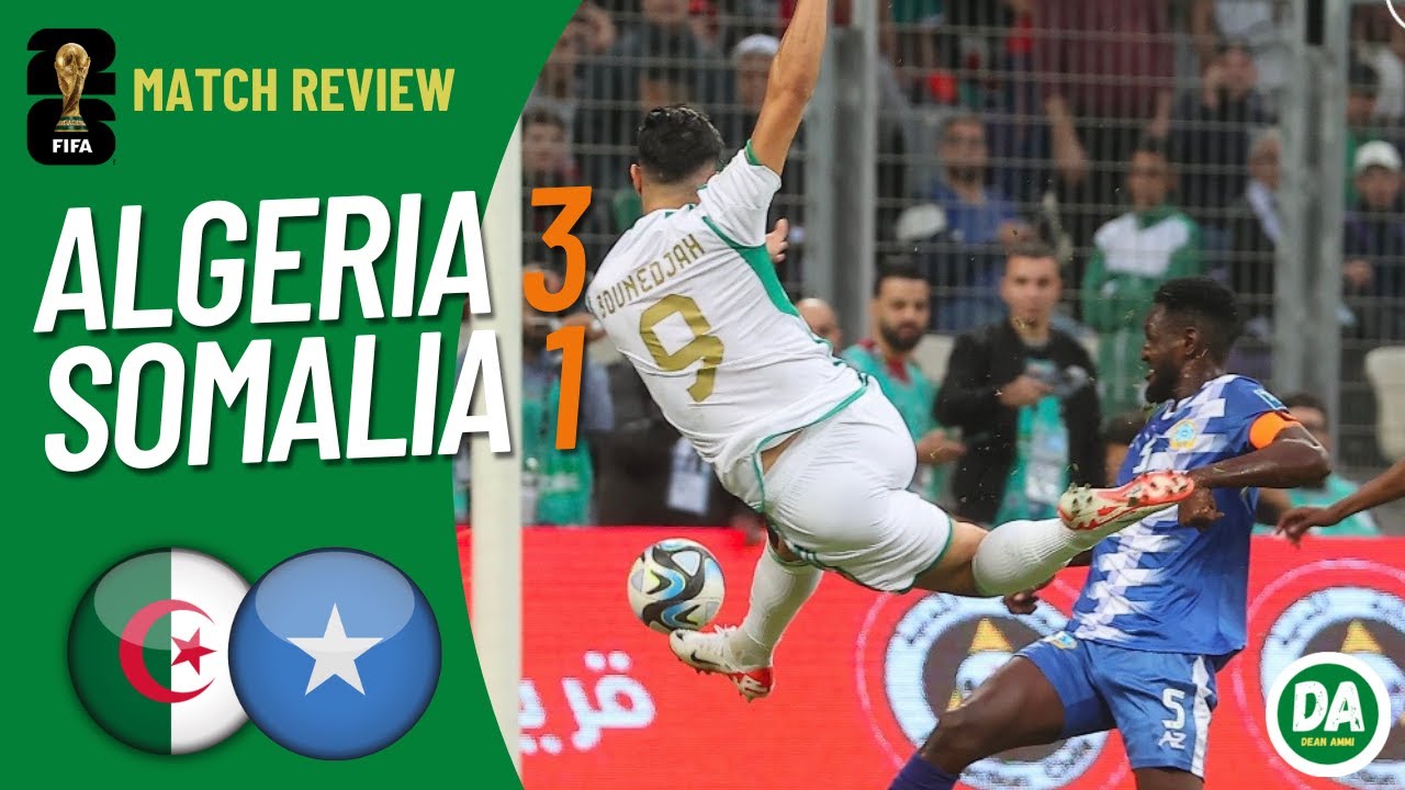 🇩🇿 ALGERIA 3-1 SOMALIA 🇸🇴 | We struggled to win the Wallahi derby! - YouTube