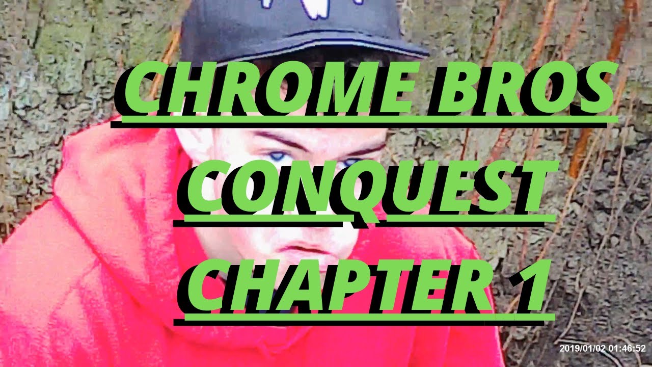 CHROME BROS CONQUEST Vlogs Chapter 1 - YouTube