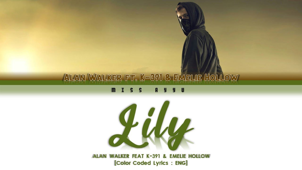 Alan Walker ft. K-391 & Emelie Hollow - 'Lily' Lyrics [Color_Coded_Eng ...