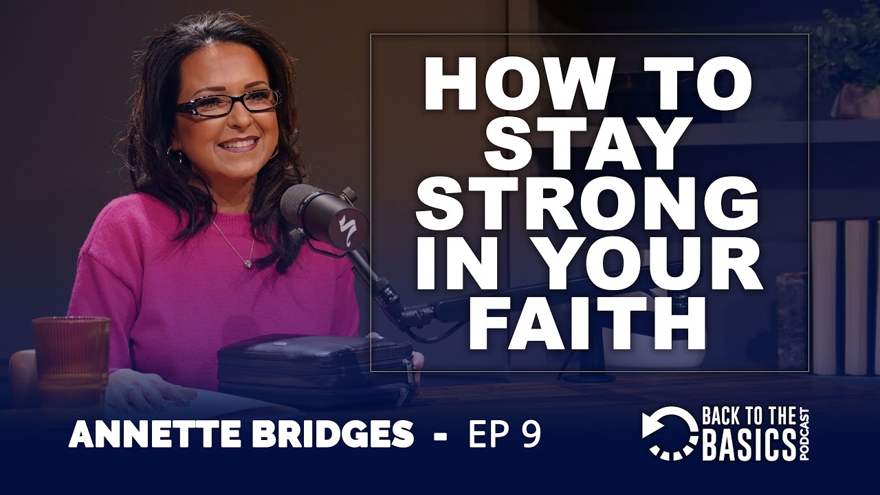 How to Stay Strong in Your Faith | Pastor Annette Bridges, BTTB Episode ...