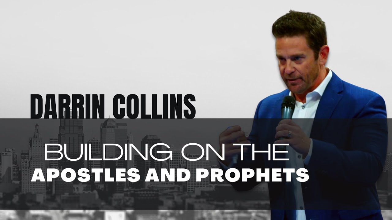 Darrin Collins // Building on the Apostles and Prophets // CCI ...