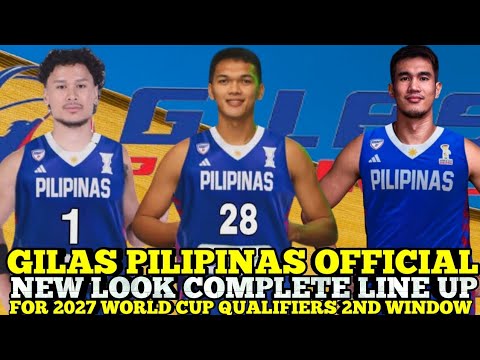 GILAS PILIPINAS OFFICIAL NEW LOOK COMPLETE LINE UP FOR 2027 WORLD CUP ...