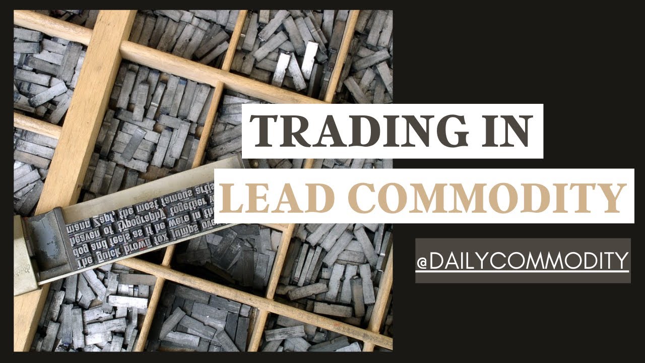 How to Trade Lead Commodity | Lead Commodity | Lead Future and Options ...