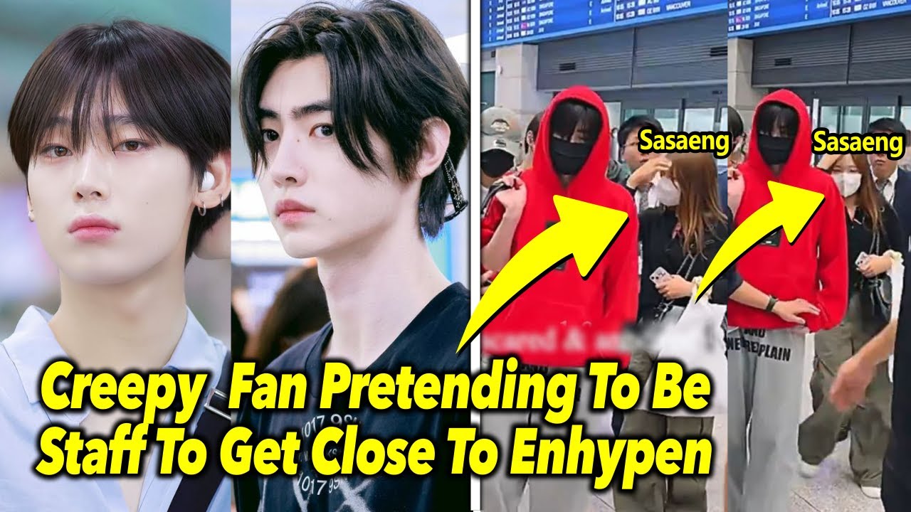 Creepy (Sasaeng) Fan Pretending To Be Staff To Get Close To ENHYPEN ...