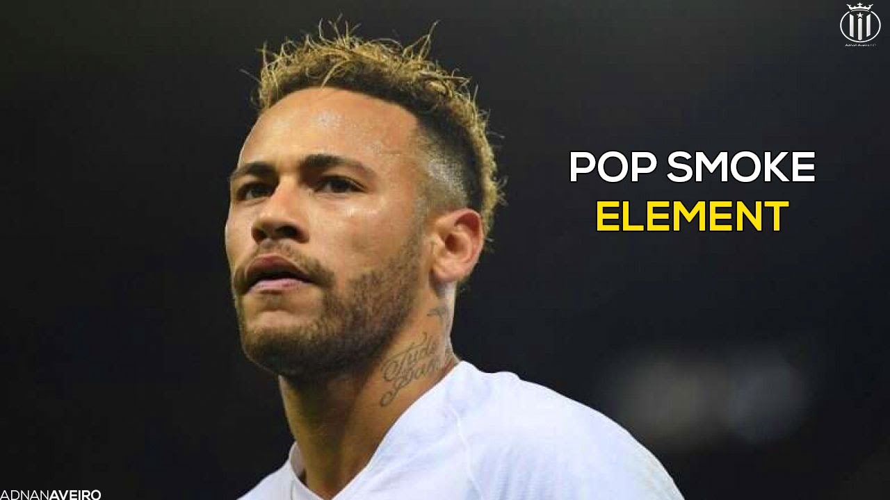 Neymar Jr Pop Smoke- Element |Skills & Goals 2019/20 | HD - YouTube