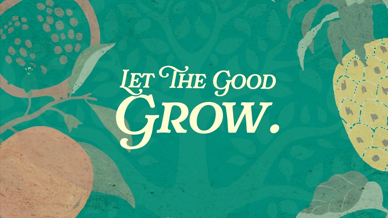 Let The Good Grow 07.13.2025 - YouTube