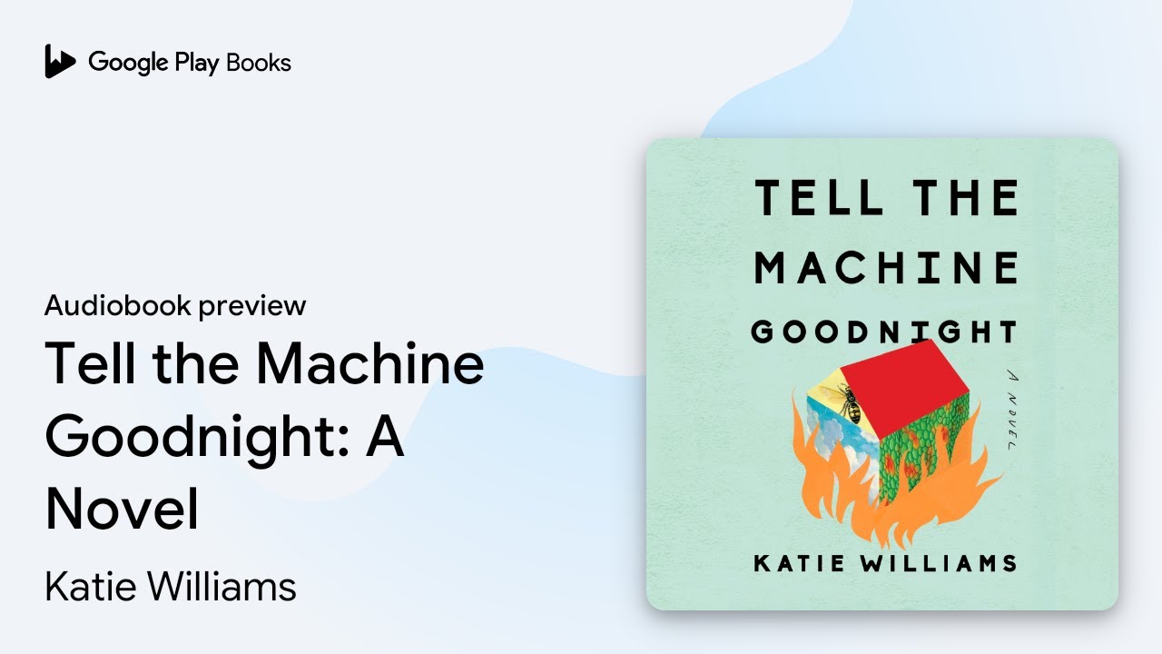 Tell the Machine Goodnight: A Novel by Katie Williams · Audiobook ...