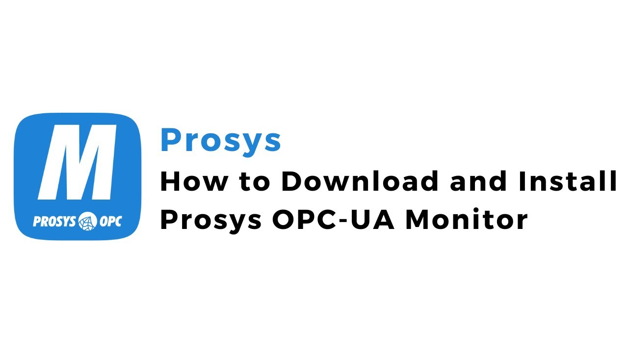 How to Download and Install Prosys OPC-UA Monitor | IoT | IIoT | OPCUA | OPCUA Client | UNS ...