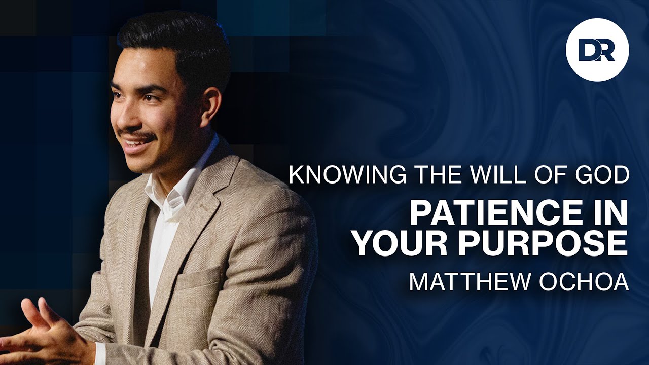 Patience In Your Purpose | Matthew Ochoa - YouTube