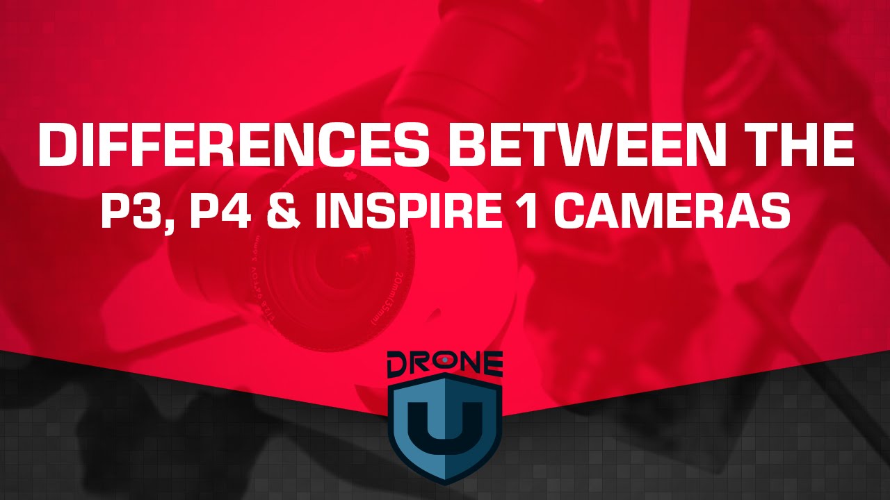 Differences between the P3, P4 and Inspire 1 cameras - YouTube